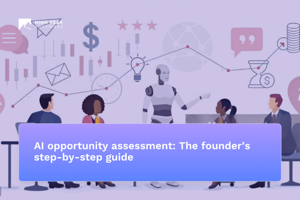 AI opportunity assessment: The founder’s step-by-step guide | High Peak ...